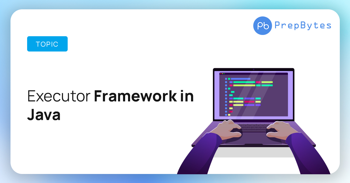 Executor Framework in Java Executor Framework in Java